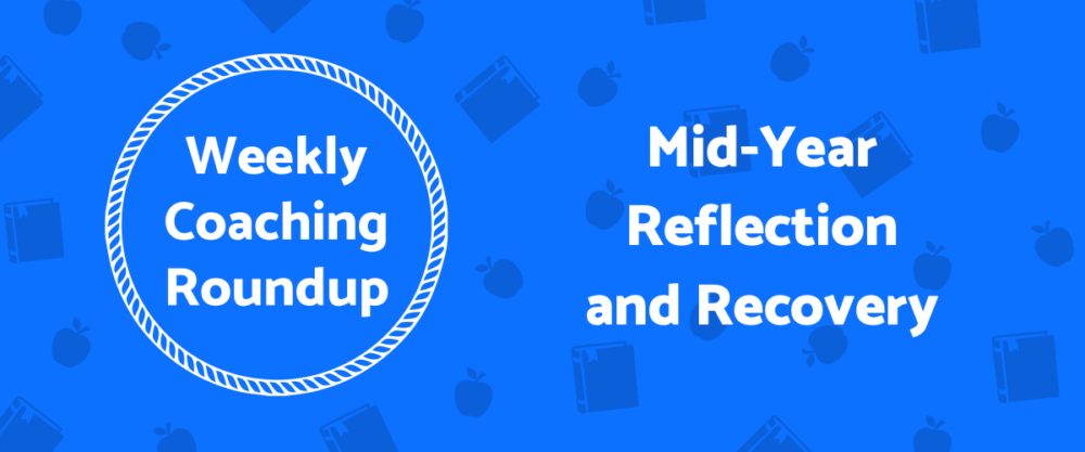 Weekly Coaching Roundup: Mid-Year Reflection and Recovery