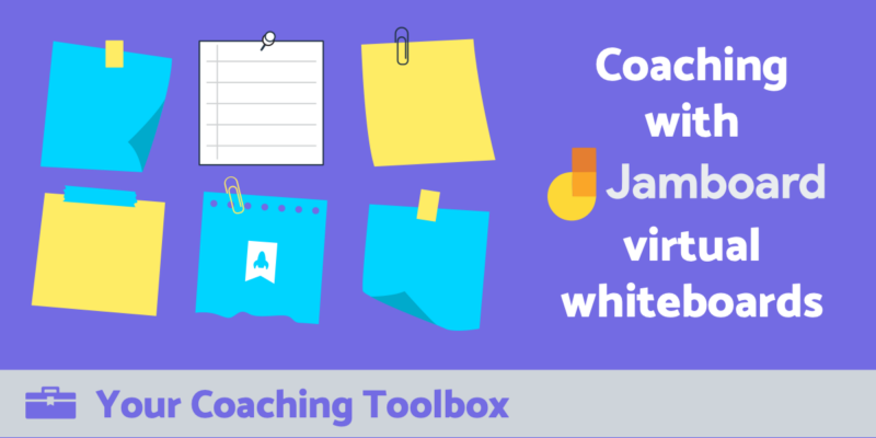 Coaching with Google Jamboard