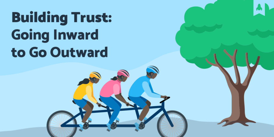 Building Trust: Going Inward to Go Outward