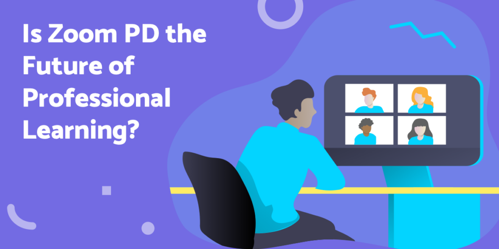 Is Zoom PD the Future of Professional Learning?