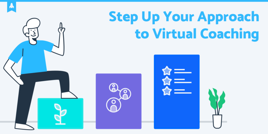 Step Up Your Approach to Virtual Coaching