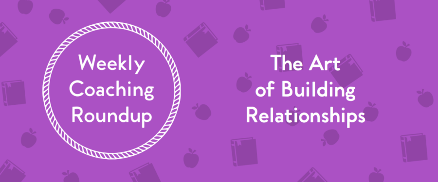 Weekly Coaching Roundup: The Art of Building Relationships