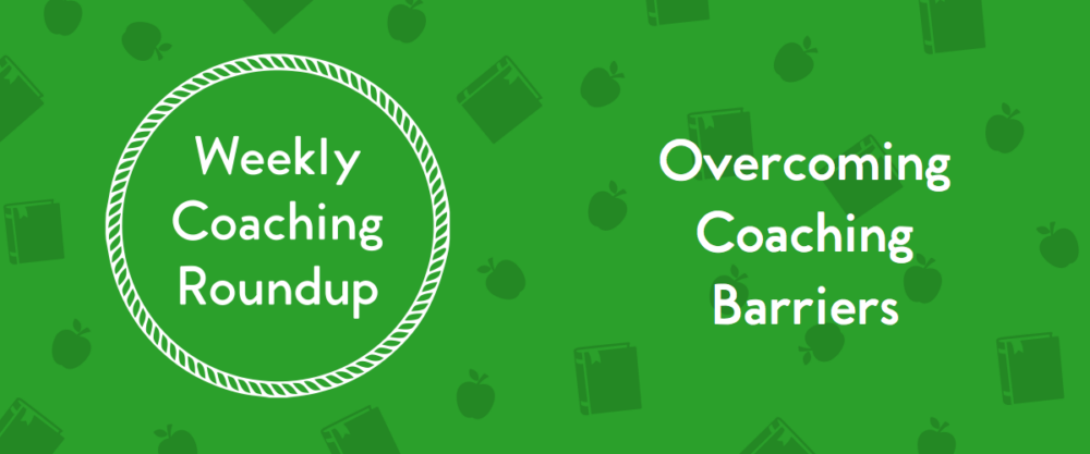 Weekly Coaching Roundup: Overcoming Coaching Barriers